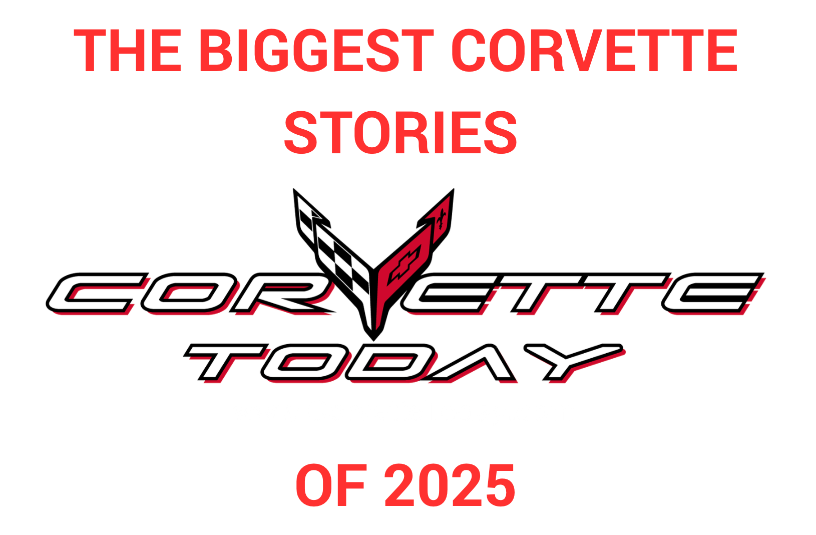 CORVETTE TODAY #299 - The Biggest Corvette Stories of 2025! - CorvetteForum - Chevrolet Corvette ...